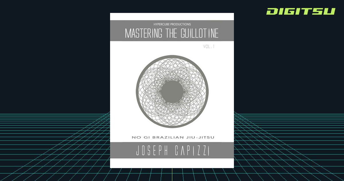 Mastering the Guillotine by Joseph Capizzi | BJJ Course | Digitsu